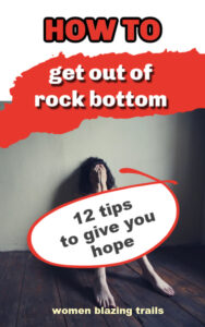 How to Get Out of Rock Bottom-12 Tips That Will Give You Hope