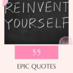 55 Inspirational Quotes About Reinventing Yourself