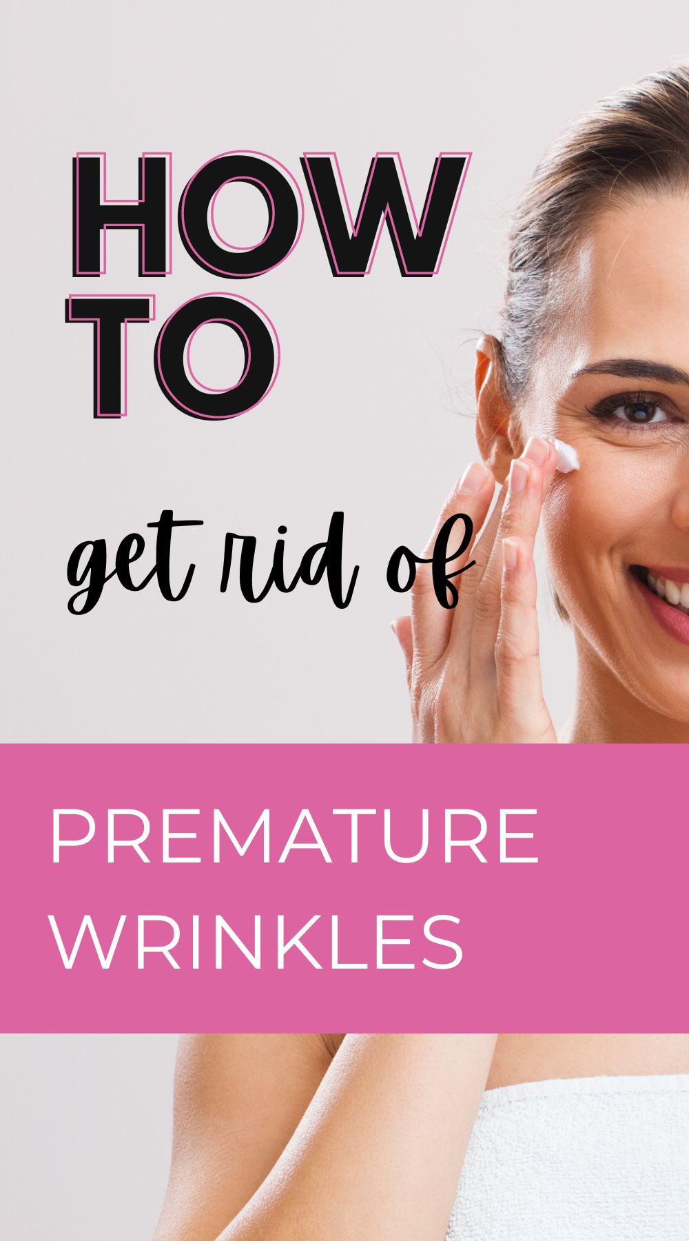 How To Get Rid Of Premature Wrinkles: 11 Things To Try Today