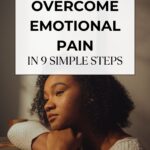 How to Overcome Emotional Pain in 9 Simple Steps