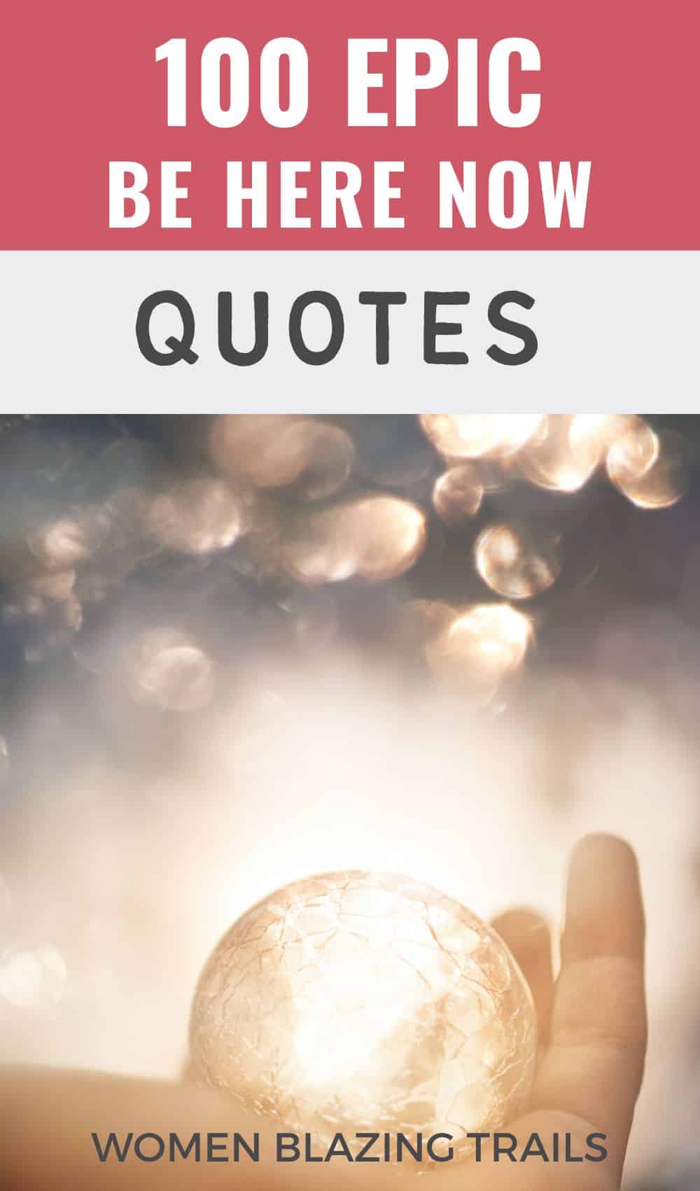 100 Uplifting Quotes That Teach You to 'Be Here Now'