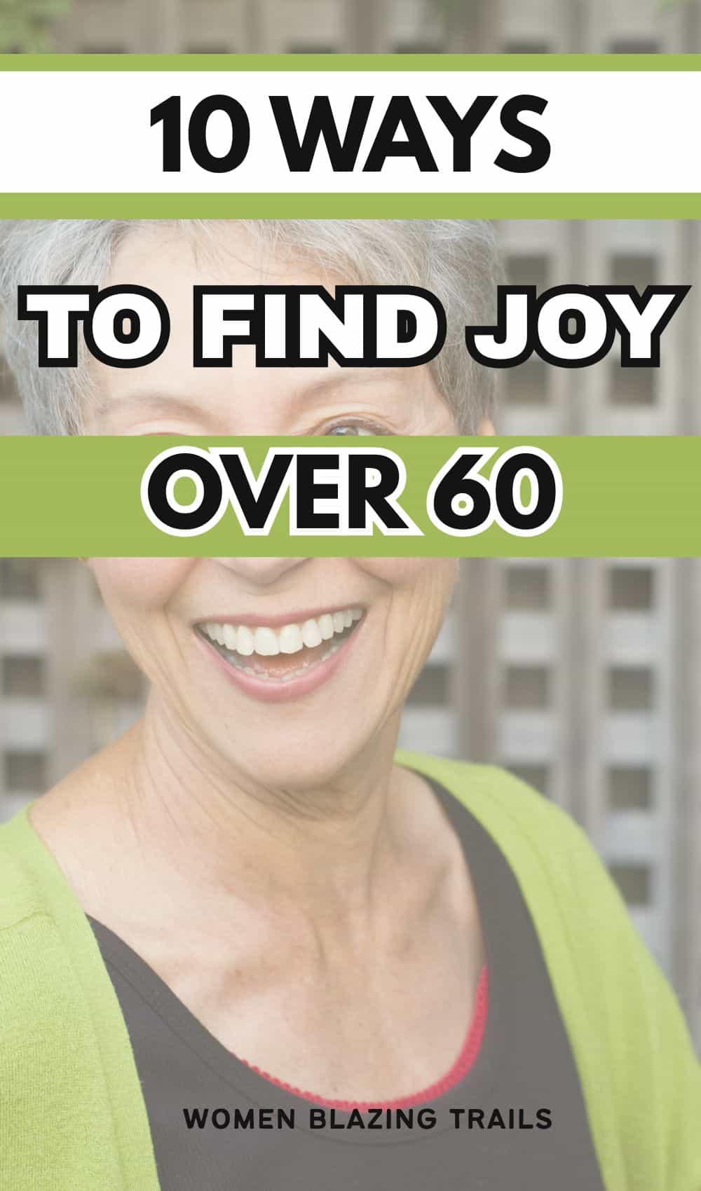Finding Joy in Aging: 10 Ways to Love Life After 60