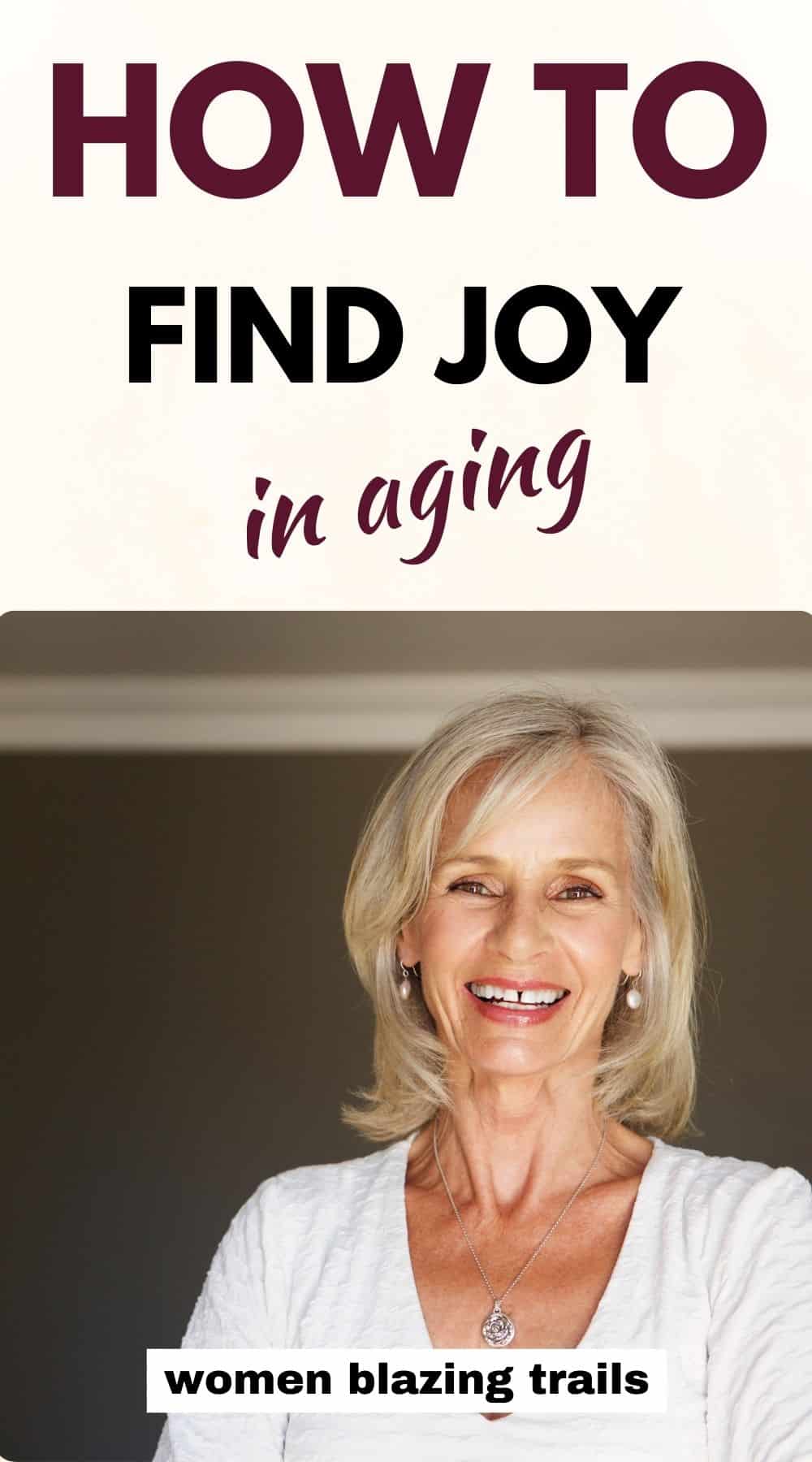 Finding Joy in Aging: 10 Ways to Love Life After 60